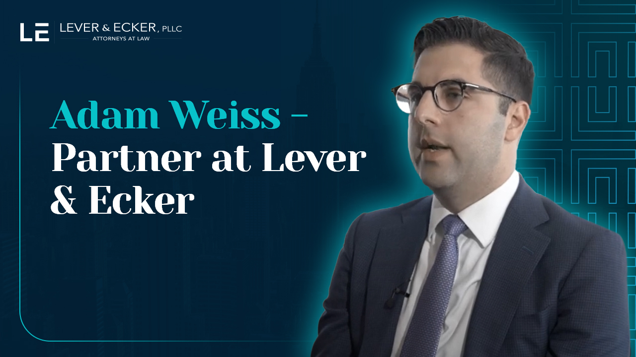 Adam Weiss - Partner at Lever & Ecker | Lever & Ecker, PLLC