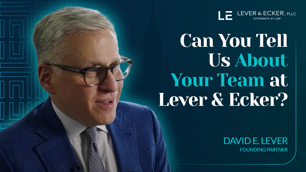 Can You Tell Us About Your Team at Lever & Ecker? | Lever & Ecker, PLLC