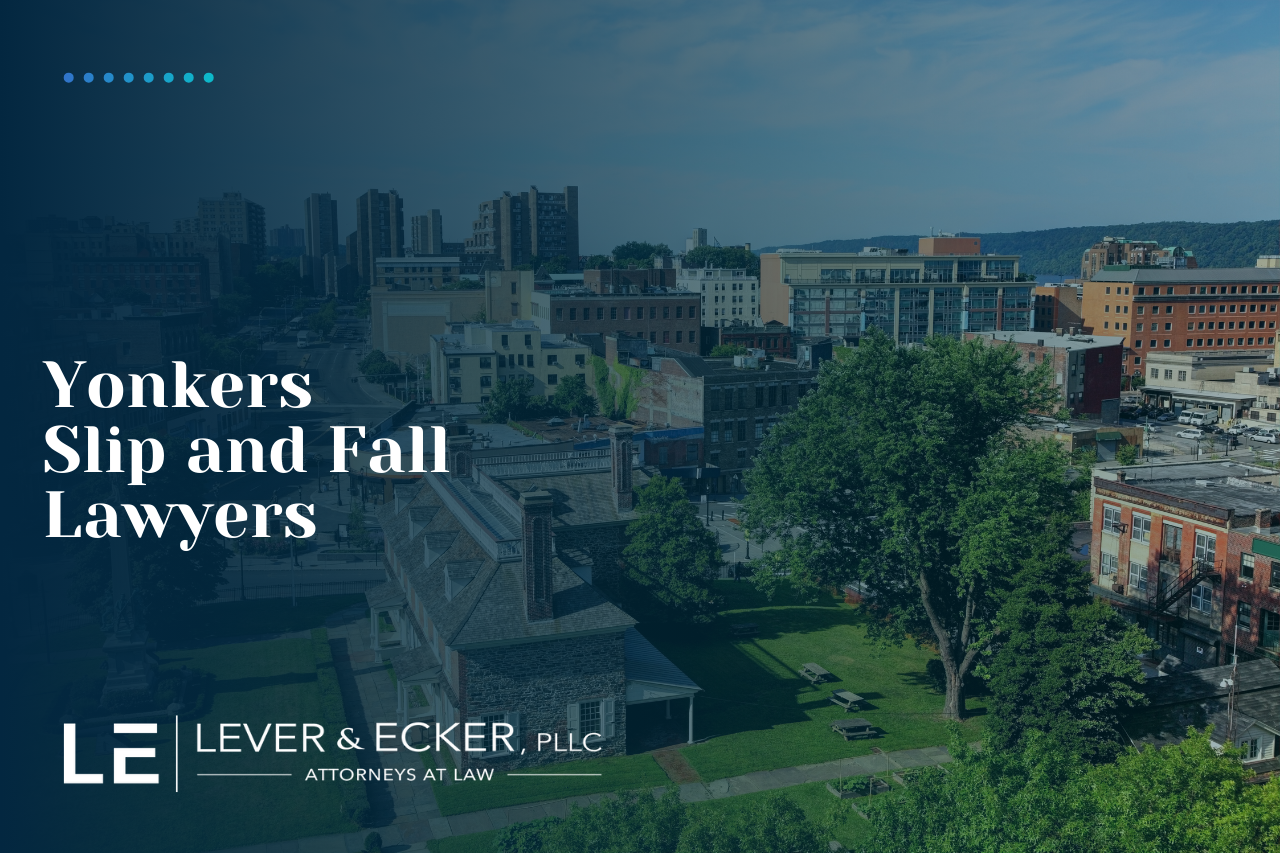 Yonkers Slip and Fall Accident Lawyer | Lever & Ecker, PLLC