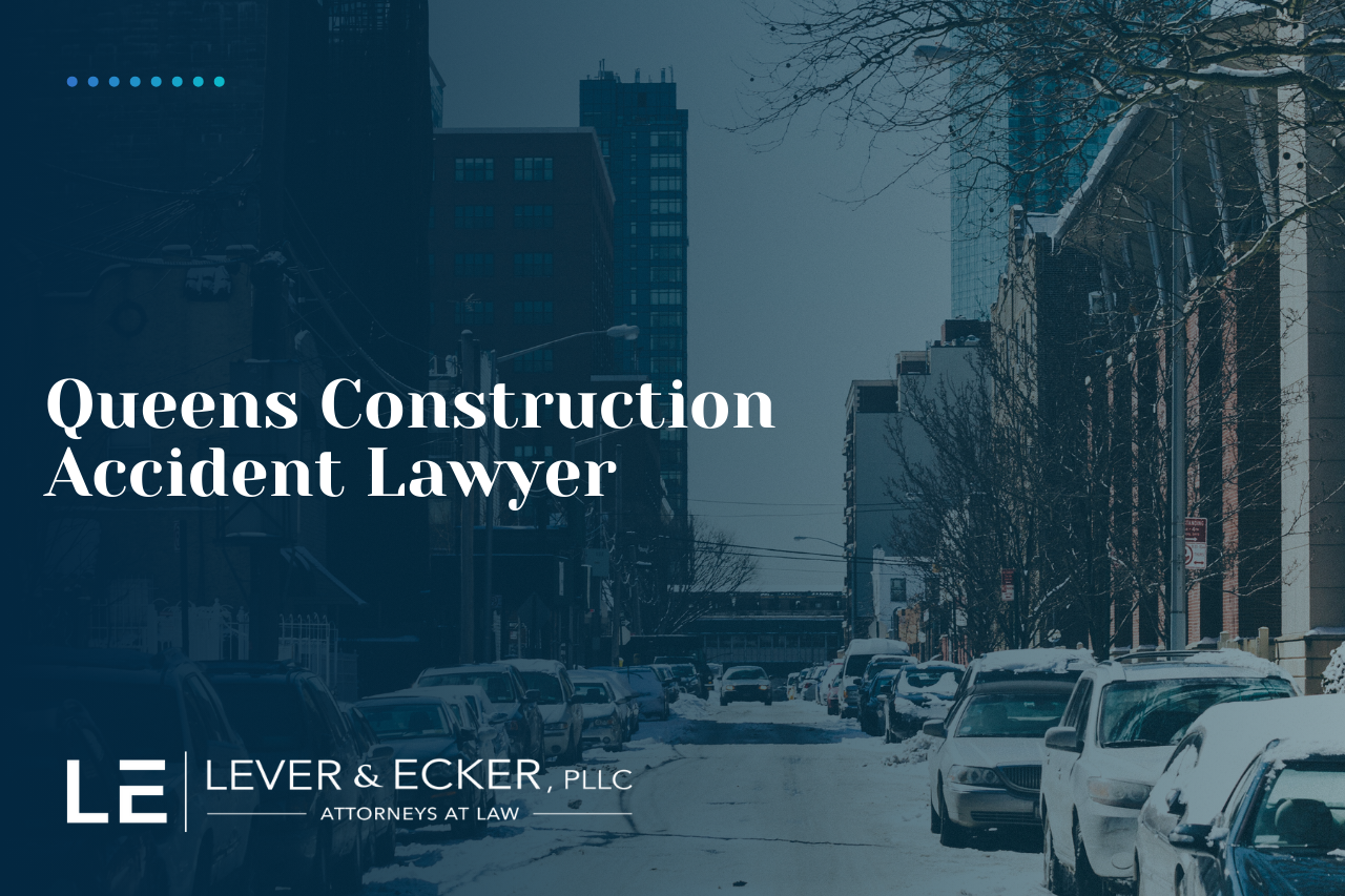 Queens Construction Accident Lawyer | Lever & Ecker, PLLC